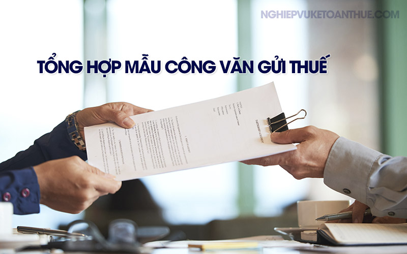 Tổng Hợp Mẫu Công Văn Gửi Thuế - Bảo Hiểm Đầy Đủ Và Chi Tiết